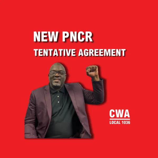 New PNCR Tentative Agreement: Everything You Need to Know | CWA LOCAL 1036